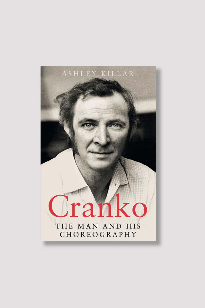 16000 - Cranko: the Man and his Choreography by Ashley Killar – Bloch ...